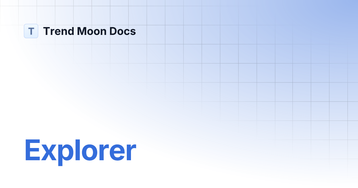 Explorer | Trend Moon Docs